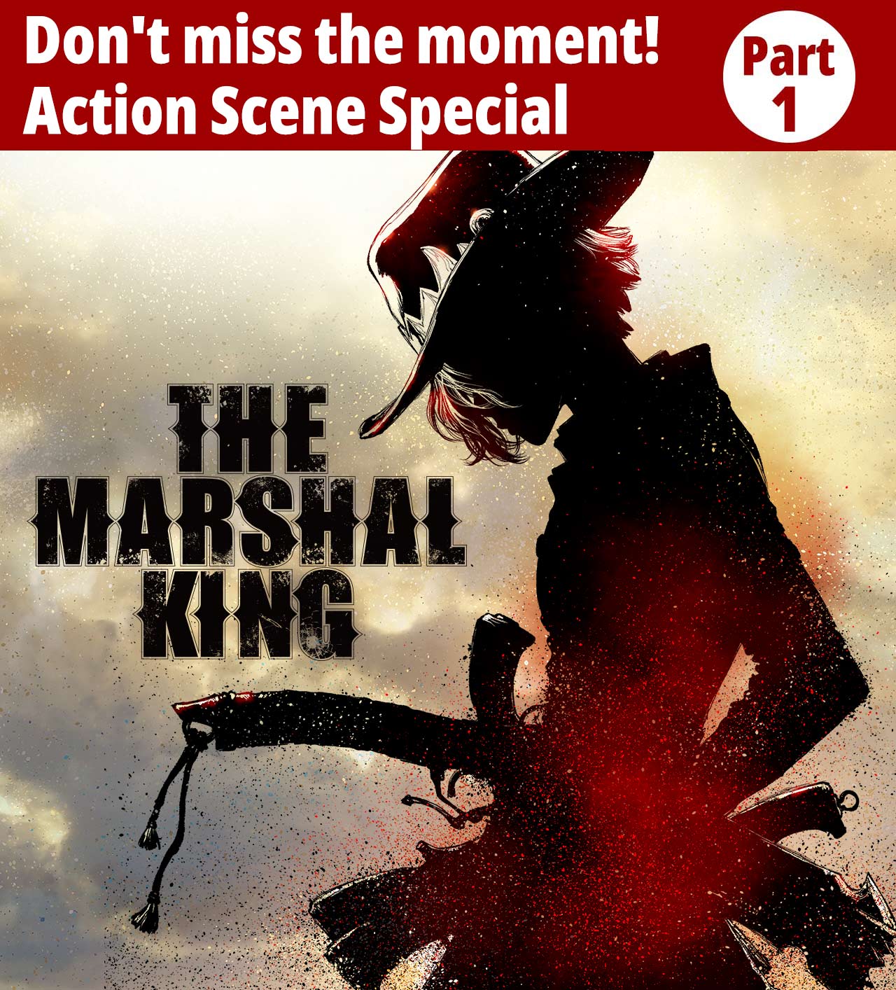 Don't miss the moment! Action Scene Special Part 1“The Marshal King”