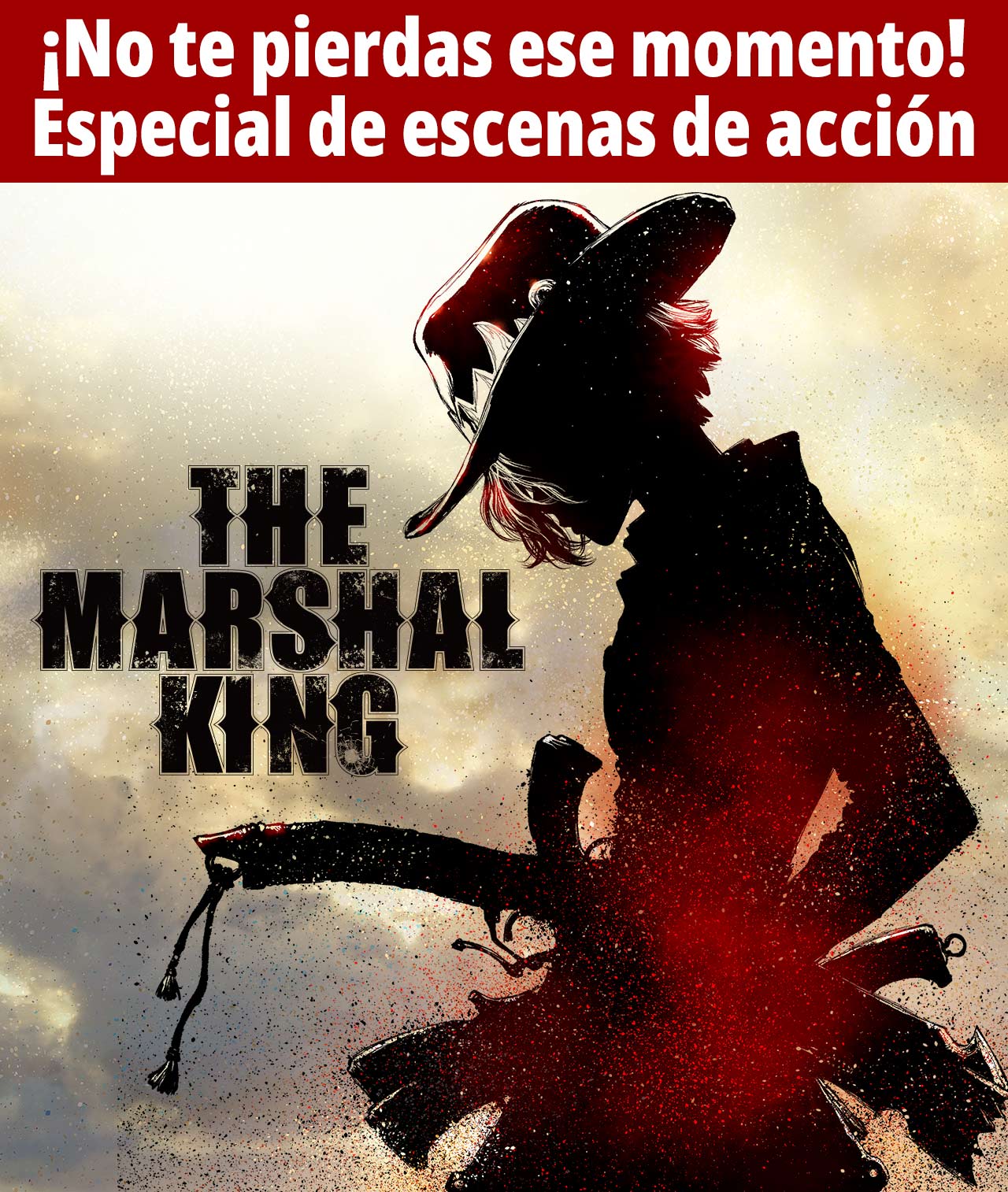 ¡No te pierdas ese momento! Especial de escenas de acción“The Marshal King”